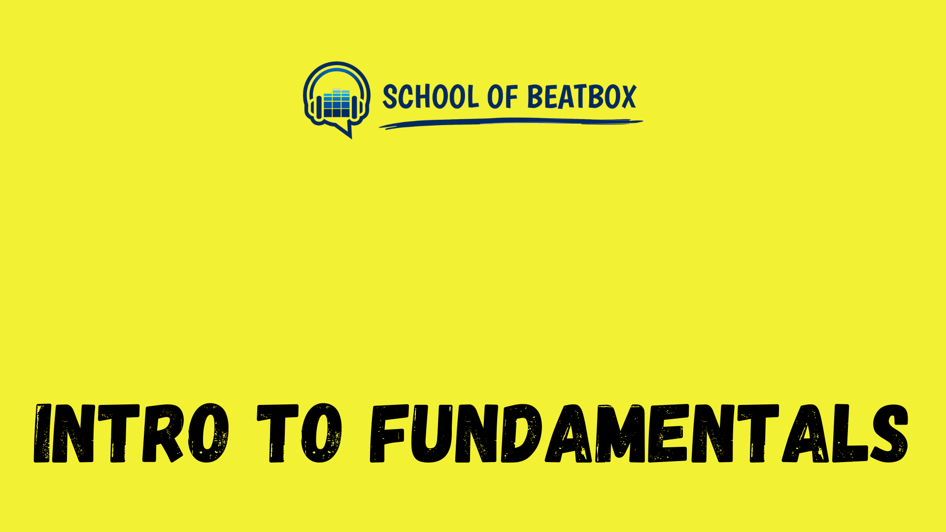 Intro to Fundamentals - School Of Beatbox